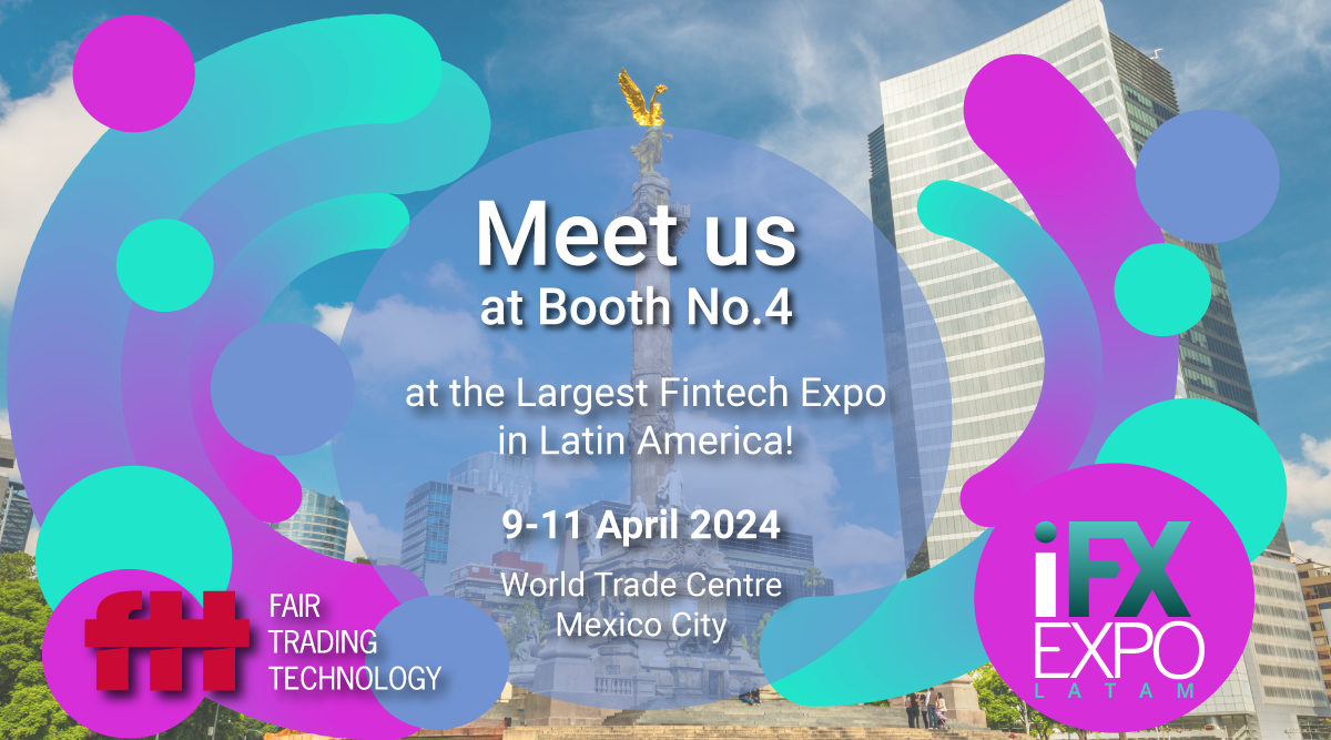 FTT is coming to iFX EXPO Mexico 2024! - Fair Trading Technology